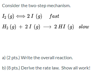 Solved Consider the two-step mechanism. 12 (9) 21 (9) fast | Chegg.com
