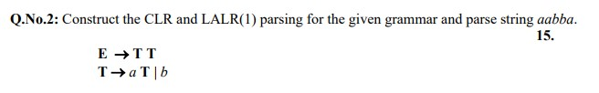 Solved Q.No.2: Construct the CLR and LALR(1) parsing for the | Chegg.com