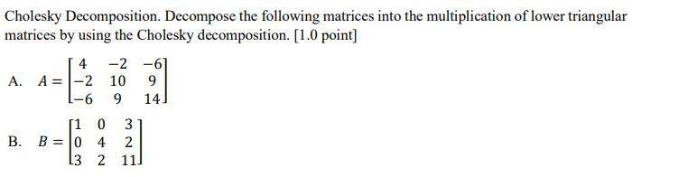 Solved Cholesky Decomposition. Decompose the following | Chegg.com