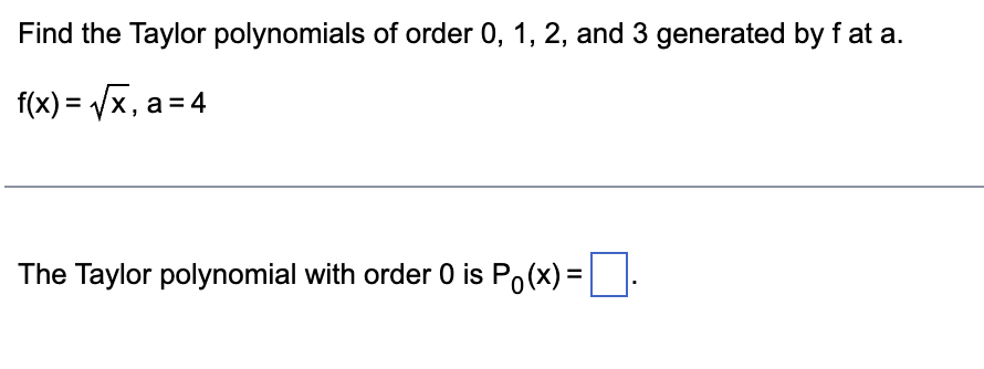 Solved Find the Taylor polynomials of orders 0,1,2, and 3 | Chegg.com
