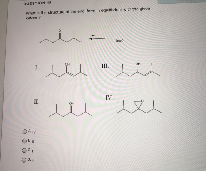 Solved QUESTION 16 What is the structure of the enol form in | Chegg.com