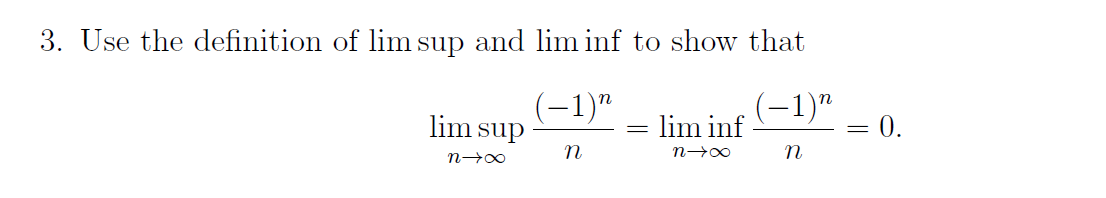 Solved 3. Use the definition of lim sup and lim inf to show | Chegg.com