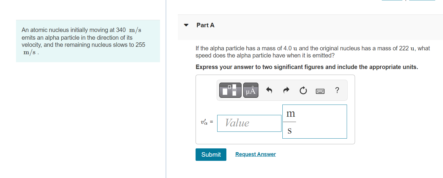 Solved An atomic nucleus initially moving at 340 m/s Part A | Chegg.com