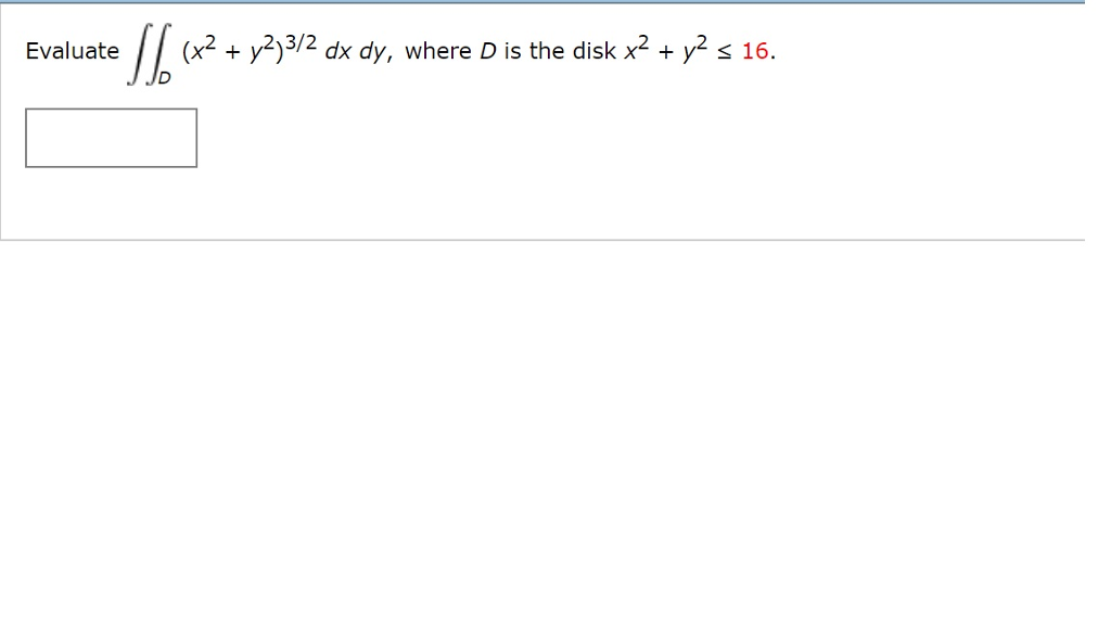 Solved Evaluate X2 Y2 3 2 Dr Dy Where D Is The Disk X2