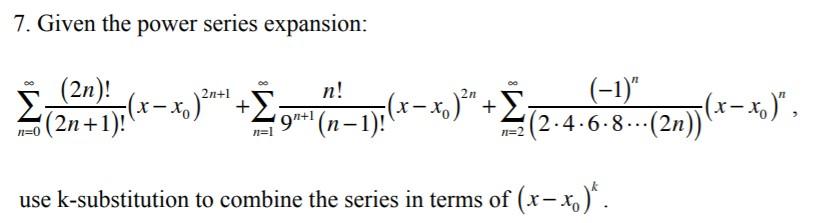 Solved 7. Given the power series expansion: oo n! (-1)" Σ | Chegg.com