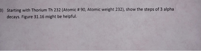 Starting with Thorium Th 232 (Atomic # 90, Atomic | Chegg.com