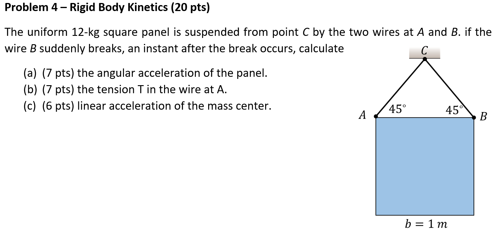 Solved Problem 4 - Rigid Body Kinetics (20 pts) The uniform | Chegg.com