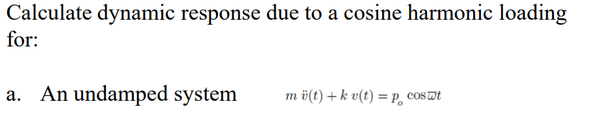 Solved Calculate dynamic response due to a cosine harmonic | Chegg.com