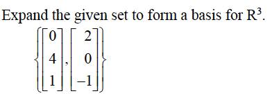 Solved Expand the given set to form a basis for R?. 0 2 4 0 | Chegg.com
