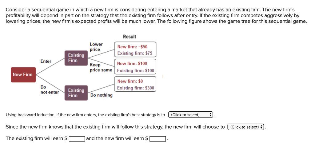 Solved Consider a sequential game in which a new firm is | Chegg.com