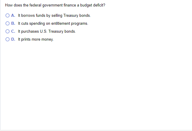 Solved How does the federal government finance a budget | Chegg.com