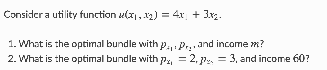 Solved Consider a utility function u(x₁, x₂) = 4x₁ + 3x₂. 1. | Chegg.com