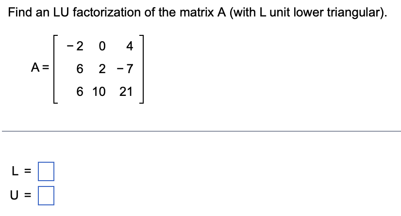 Solved Find an LU factorization of the matrix A (with L unit | Chegg.com