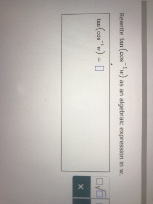solved-rewrite-tan-cos-1w-as-an-algebraic-expression-in-w-chegg