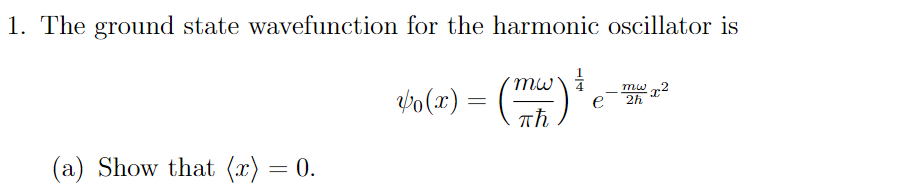 Solved 1. The ground state wavefunction for the harmonic | Chegg.com