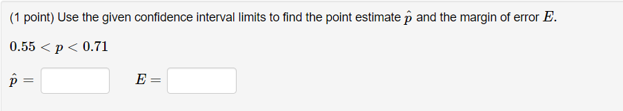 Solved (1 point) Use the given confidence interval limits to | Chegg.com