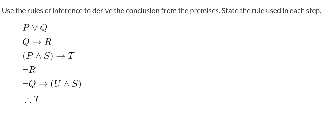 Solved Use the rules of inference to derive the conclusion | Chegg.com