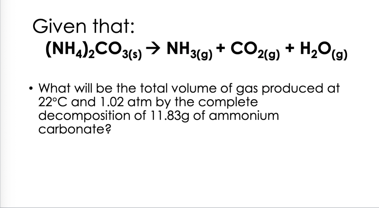 Solved Given that: (NH4)2CO3(s) → NH3(g) + CO2(g) + H2O(g) | Chegg.com