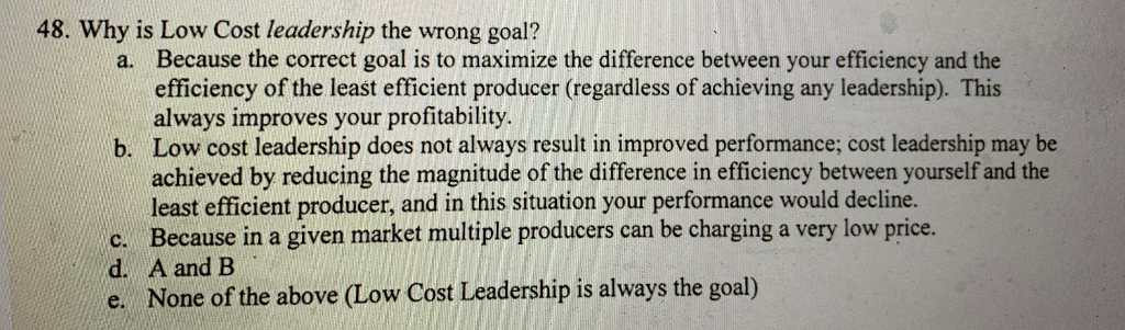Solved 48. Why is Low Cost leadership the wrong goal? | Chegg.com