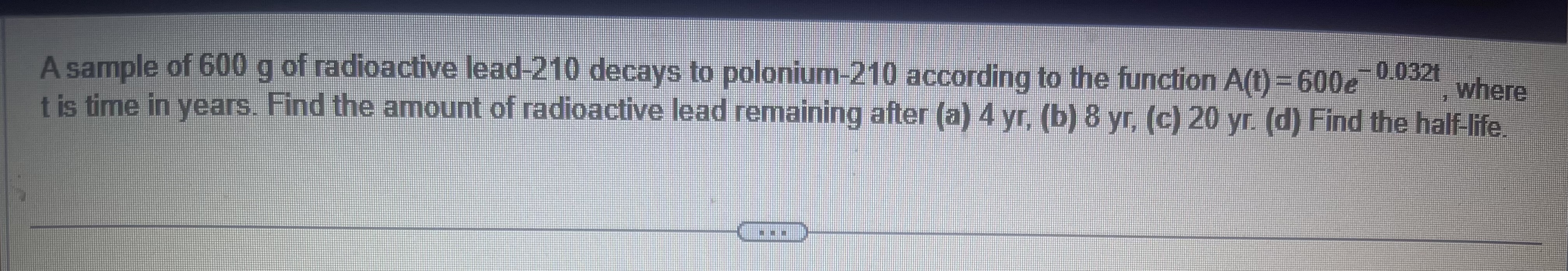 Solved A sample of 600g ﻿of radioactive lead-210 ﻿decays to | Chegg.com