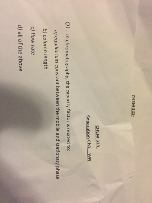 Solved In chromatography, the capacity factor is related to: | Chegg.com