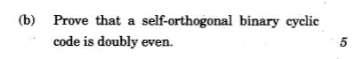 Solved (b) Prove that a self-orthogonal binary cyclic code | Chegg.com