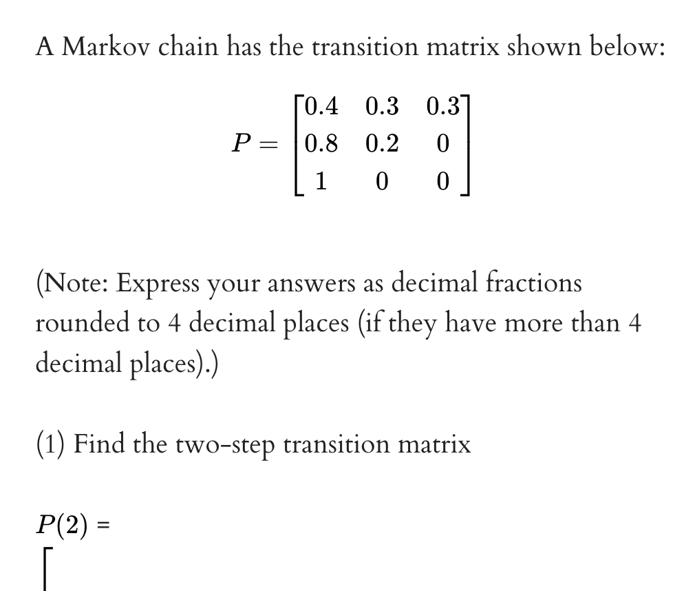 Solved A Markov chain has the transition matrix shown below: | Chegg.com
