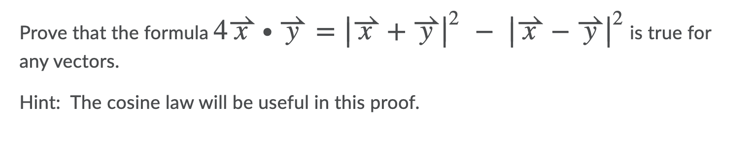 Solved Prove that the formula 4x∙y=|x+y|2 - |x-y|2 is true | Chegg.com