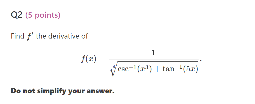 Solved Find f′ the derivative of f(x)=4csc−1(x3)+tan−1(5x)1 | Chegg.com