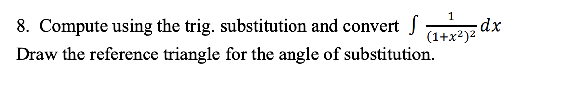 Solved 8. Compute using the trig. substitution and convert | Chegg.com