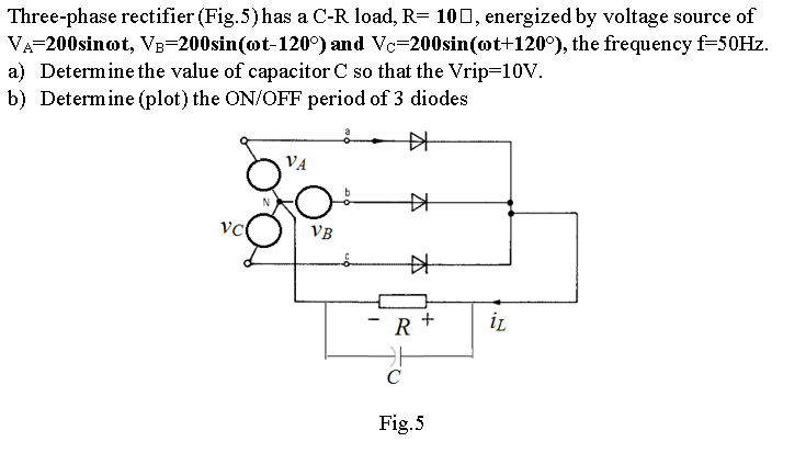 Solved Three-phase rectifier (Fig.5) has a C-R load, R=10 , | Chegg.com