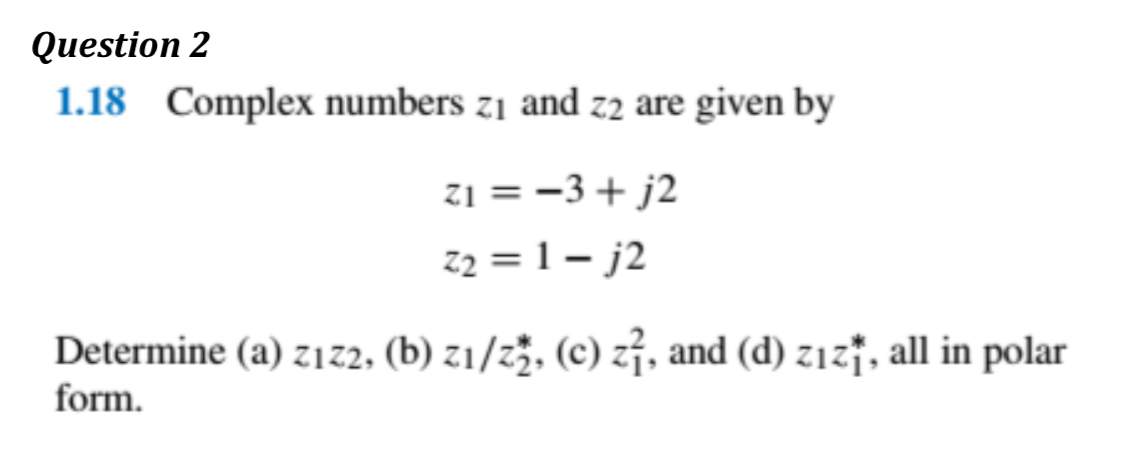 Solved Question 2 1.18 Complex numbers zi and z2 are given | Chegg.com