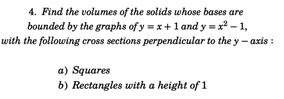 Solved 4. Find the volumes of the solids whose bases are | Chegg.com
