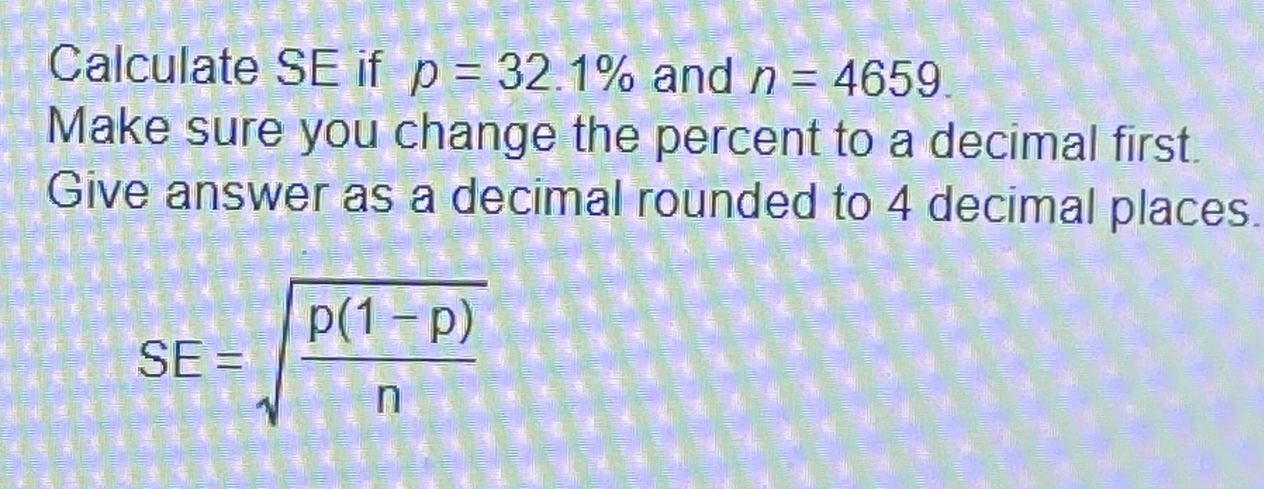 Solved Calculate SE if p=32.1% ﻿and n=4659.Make sure you | Chegg.com