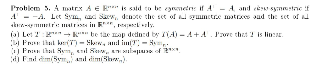 Solved Problem 5. A matrix A E Rnxn is said to be symmetric | Chegg.com