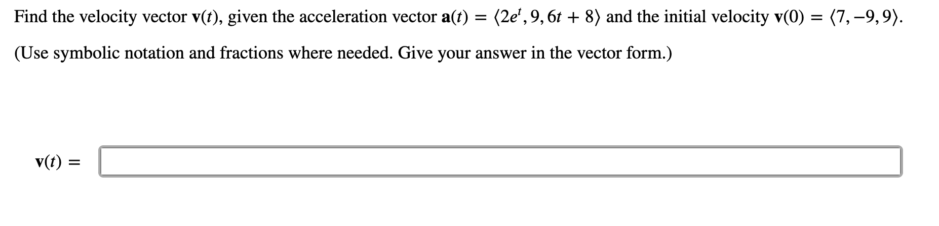 Solved Find the velocity vector v(t), given the acceleration | Chegg.com