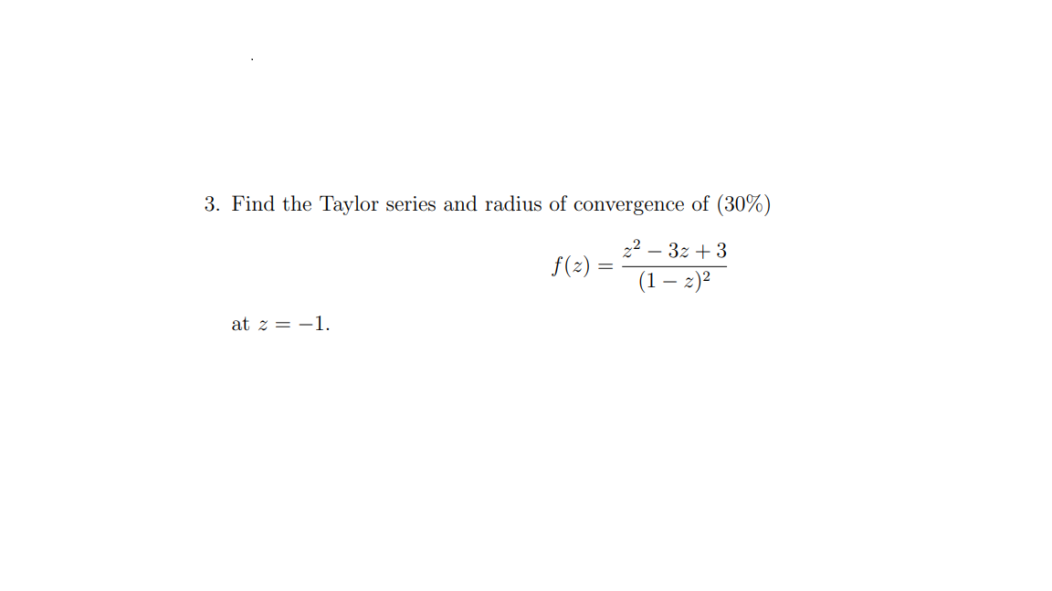 Solved 3. Find the Taylor series and radius of convergence | Chegg.com