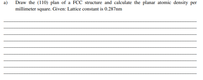 Solved a) Draw the (110) plan of a FCC structure and | Chegg.com
