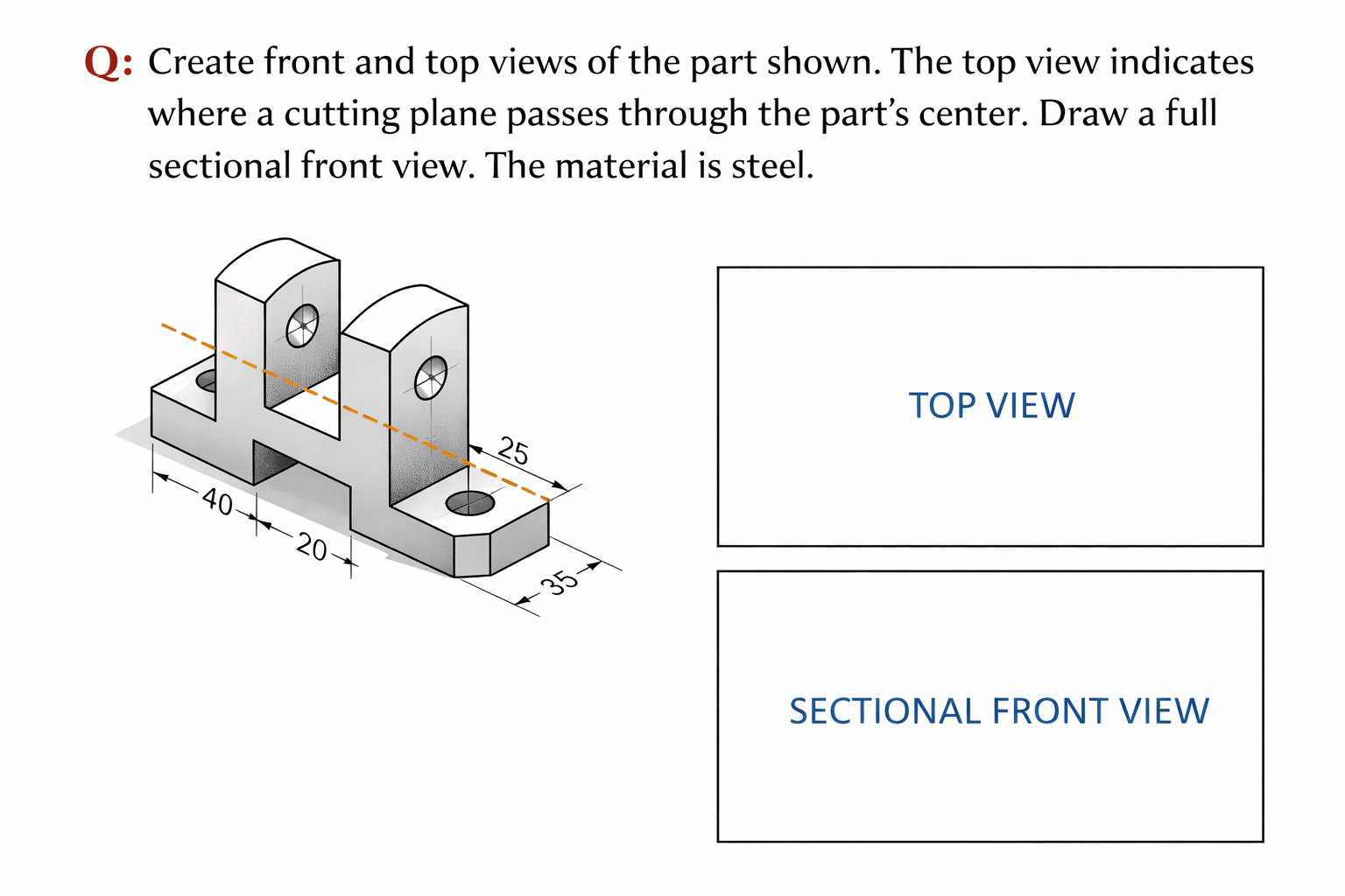 Solved Q: Create front and top views of the part shown. The | Chegg.com
