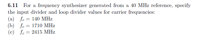 Solved 6.11 For a frequency synthesizer generated from a 40 | Chegg.com ...