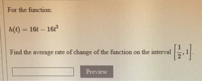 Solved For the function: h(t) = 16t-16t2 Find the average | Chegg.com