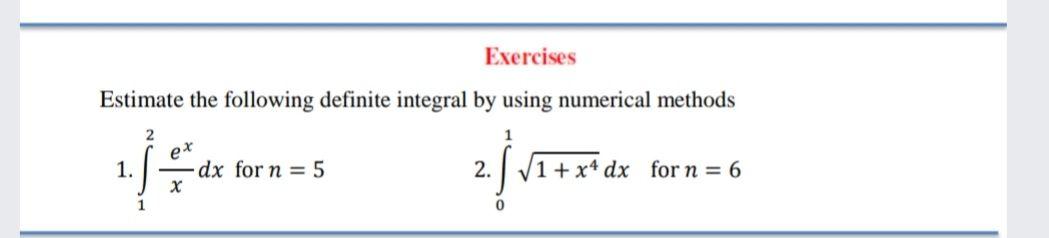 Solved Exercises Estimate the following definite integral by | Chegg.com