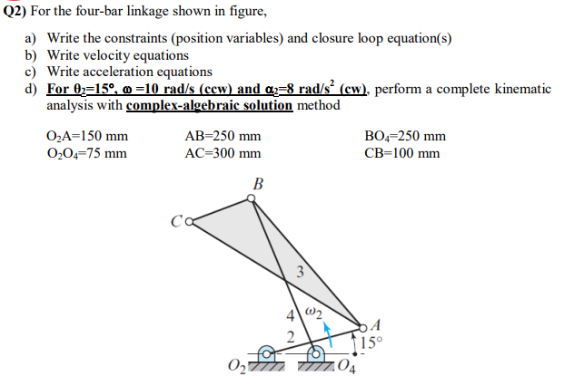 Solved Q2) ﻿For the four-bar linkage shown in figure,a) | Chegg.com