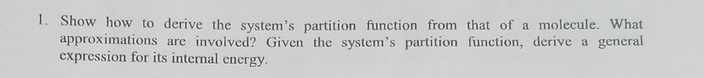 Solved 1. Show how to derive the system's partition function | Chegg.com