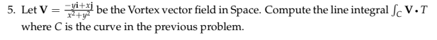 5. Let Vbe the Vortex vector field in Space. Compute | Chegg.com