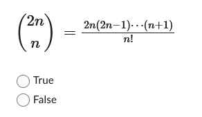 Solved (2nn)=n!2n(2n−1)⋯(n+1) True False | Chegg.com