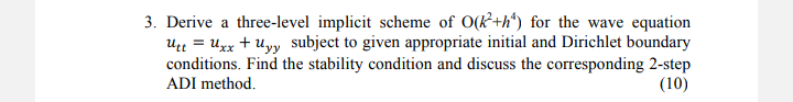 Solved 3. Derive a three-level implicit scheme of O(k2+h4) | Chegg.com