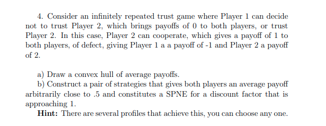 Solved 4. Consider an infinitely repeated trust game where | Chegg.com