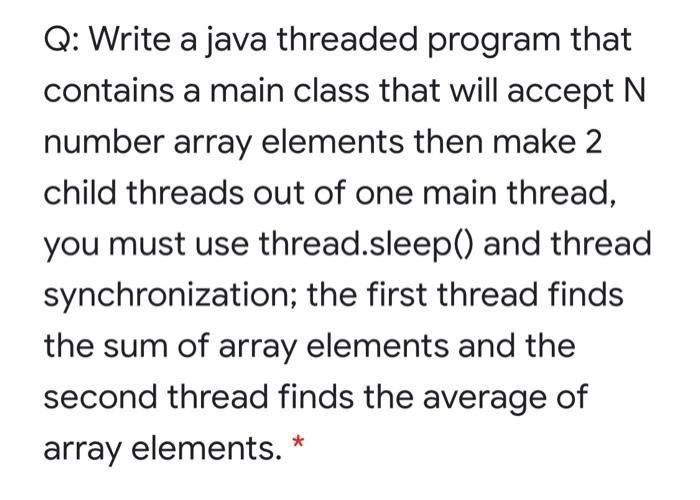 Solved Q: Write a java threaded program that contains a main | Chegg.com