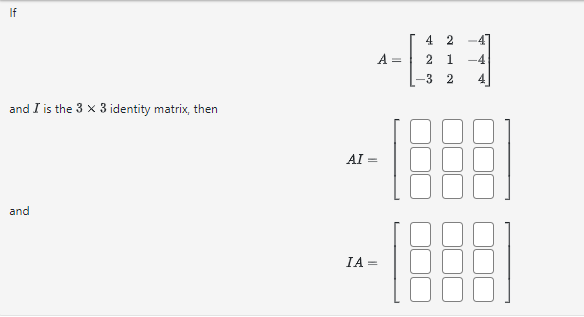 Solved IfA=[42-421-4-324]and I is the 3×3 ﻿identity matrix, | Chegg.com